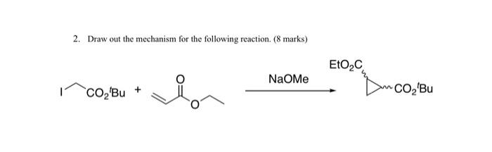 Solved 2. Draw out the mechanism for the following reaction. | Chegg.com