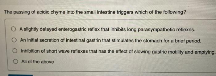 Solved The passing of acidic chyme into the small intestine | Chegg.com