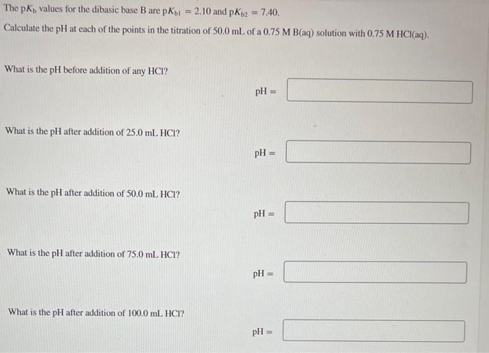 Solved The pKb values for the dibasic base B are pKb1=2.10 | Chegg.com