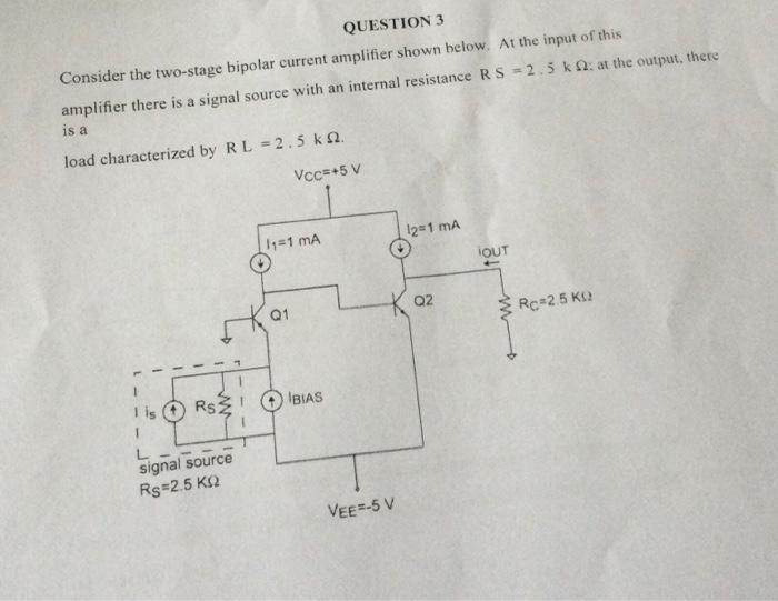 Solved QUESTION 3 Consider the two-stage bipolar current | Chegg.com