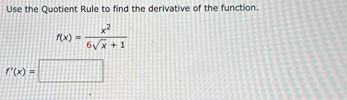 Solved Use the Quotient Rule to find the derivative of the | Chegg.com