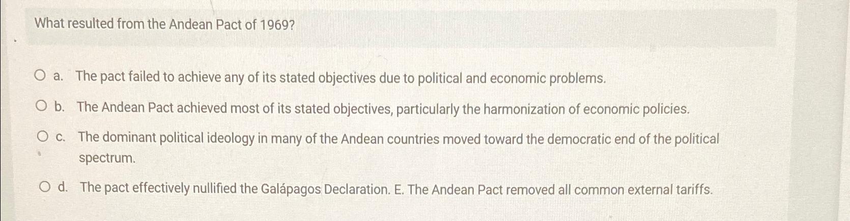 Solved What resulted from the Andean Pact of 1969?a. ﻿The | Chegg.com