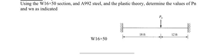 Solved Using the W16*50 section, and A992 steel, and the | Chegg.com