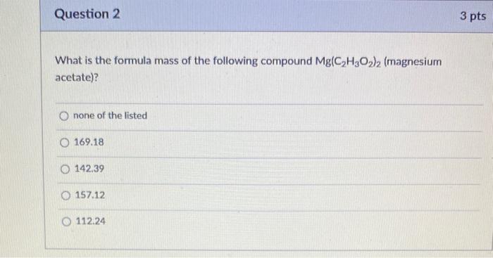 Solved What is the formula mass of the following compound | Chegg.com