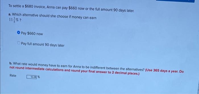 Solved To settle a $680 invoice, Anna can pay $660 now or | Chegg.com