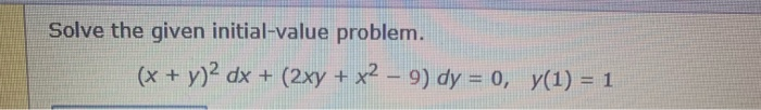 Solved Solve the given initial-value problem. (x + y)2 dx + | Chegg.com