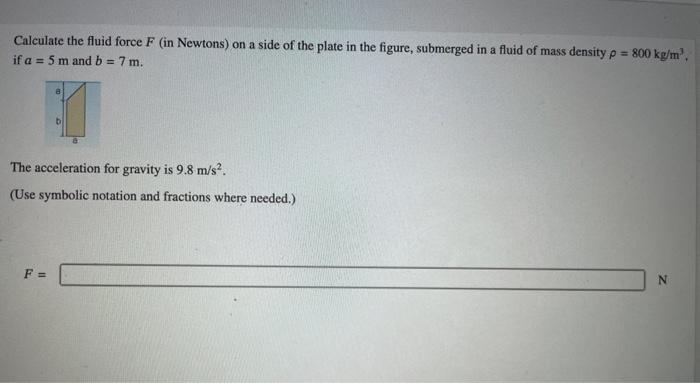 Solved Calculate the fluid force F (in Newtons) on a side of | Chegg.com