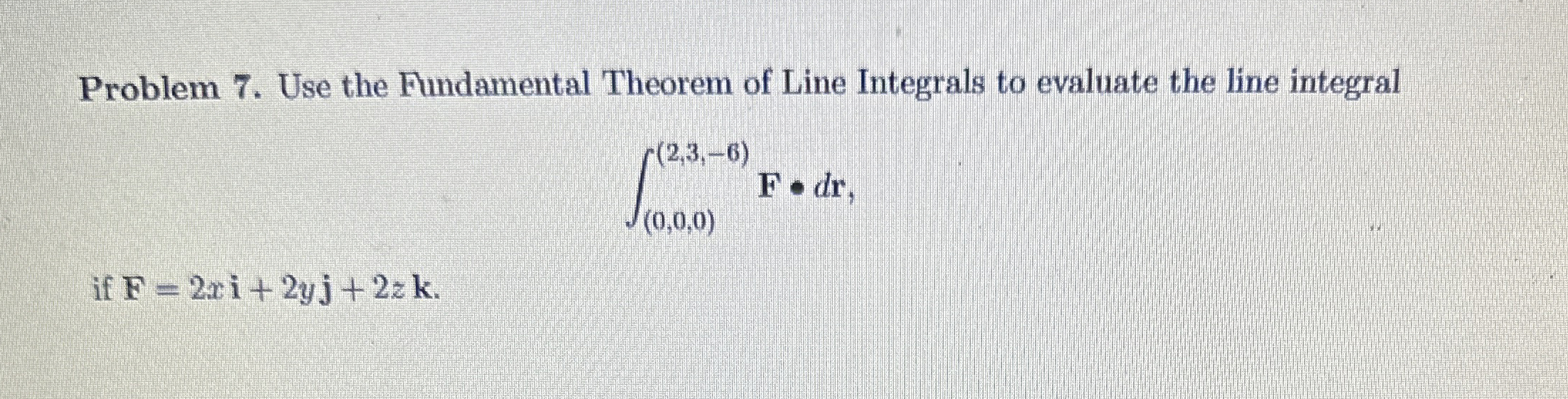 Solved Problem 7. ﻿Use the Fundamental Theorem of Line | Chegg.com