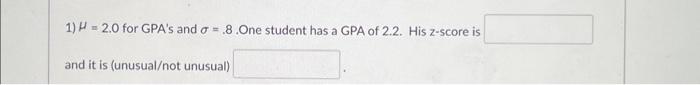 Solved 1) μ=2.0 for GPA's and σ=8. One student has a GPA of | Chegg.com