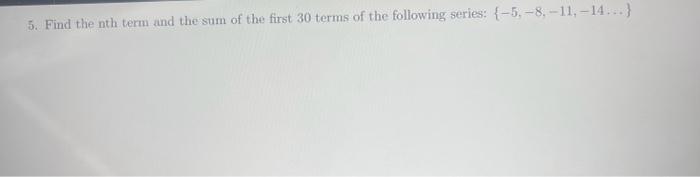 Solved 5 Find The Nth Term And The Sum Of The First 30