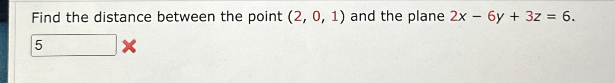 Solved Find the distance between the point (2,0,1) ﻿and the | Chegg.com