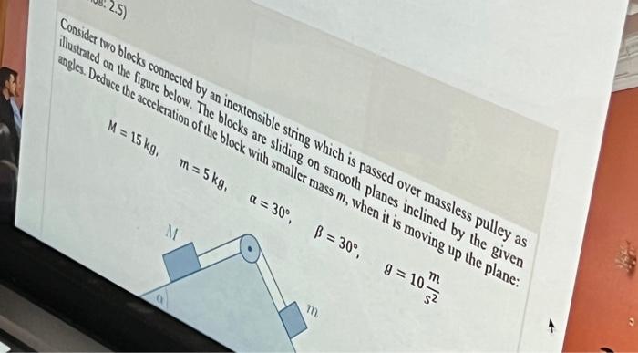 Solved 2.5) Consider two blocks connected by an inextensible | Chegg.com