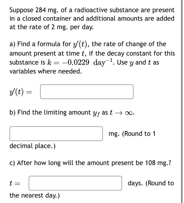Solved Suppose 284mg. of a radioactive substance are present | Chegg.com