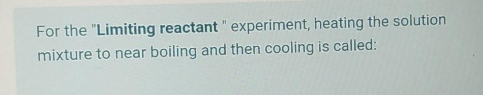 Solved For the "Limiting reactant " experiment, heating the | Chegg.com