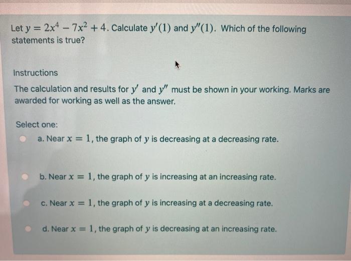 Solved Let y = 2x4 - 7x2 + 4. Calculate y'(1) and y" (1). | Chegg.com