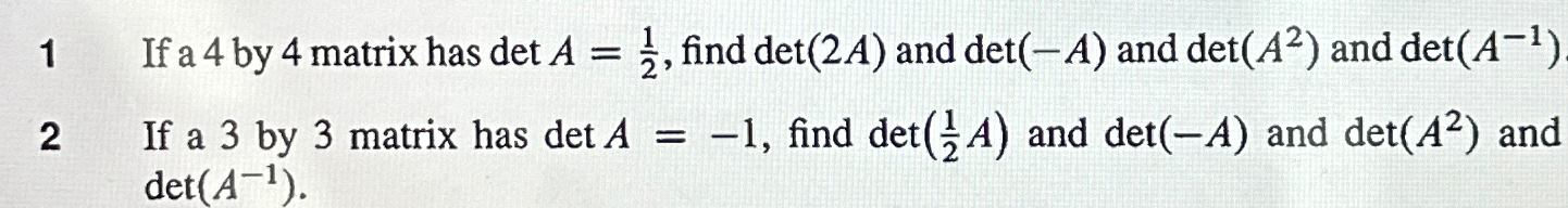 Solved 1 ﻿If a 4 ﻿by 4 ﻿matrix has detA=12, ﻿find det(2A) | Chegg.com