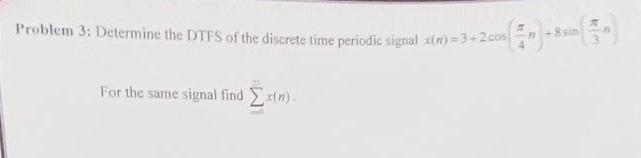 Solved Problem 3: Determine the DTFS of the discrete time | Chegg.com