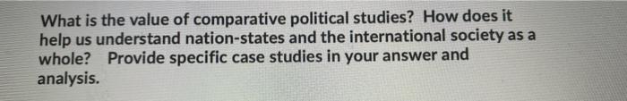 What is the value of comparative political studies? | Chegg.com