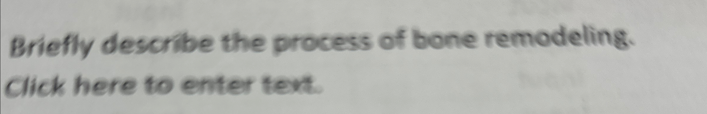 Solved Briefly describe the process of bone remodeling. | Chegg.com