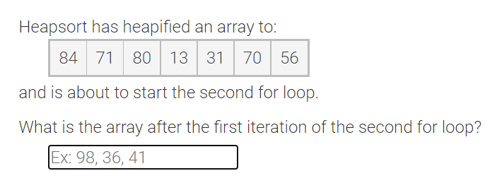 Solved Heapsort has heapified an array to: 84 71 80 13 31 70 | Chegg.com
