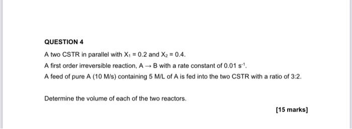 Solved QUESTION 4 A two CSTR in parallel with X1=0.2 and | Chegg.com