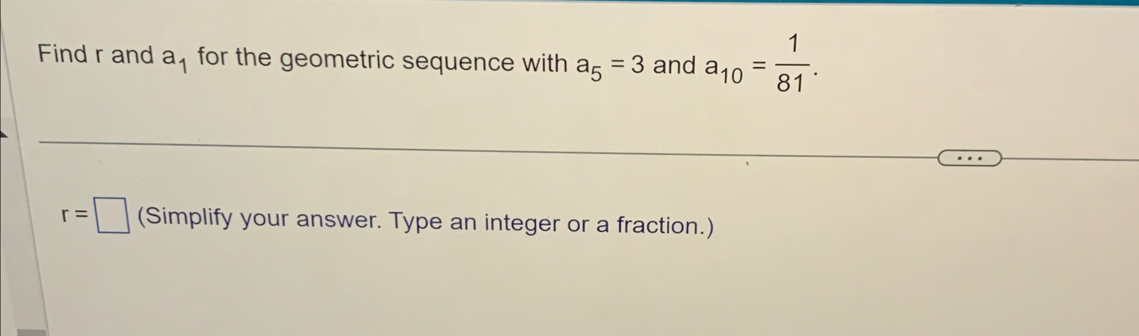Solved Find r ﻿and a1 ﻿for the geometric sequence with a5=3 | Chegg.com