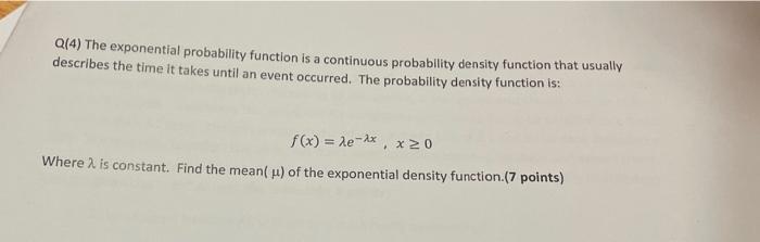 Solved Q(4) The exponential probability function is a | Chegg.com