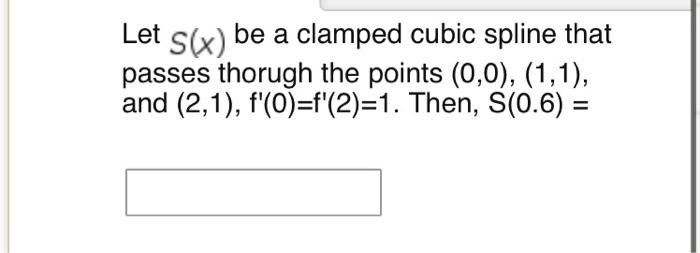 Solved Let S(x) be a clamped cubic spline that passes | Chegg.com
