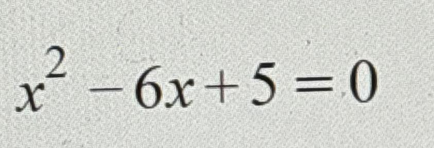 Solved x2-6x+5=0 | Chegg.com