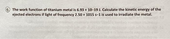 Solved 6. The work function of titanium metal is 6.93 x | Chegg.com