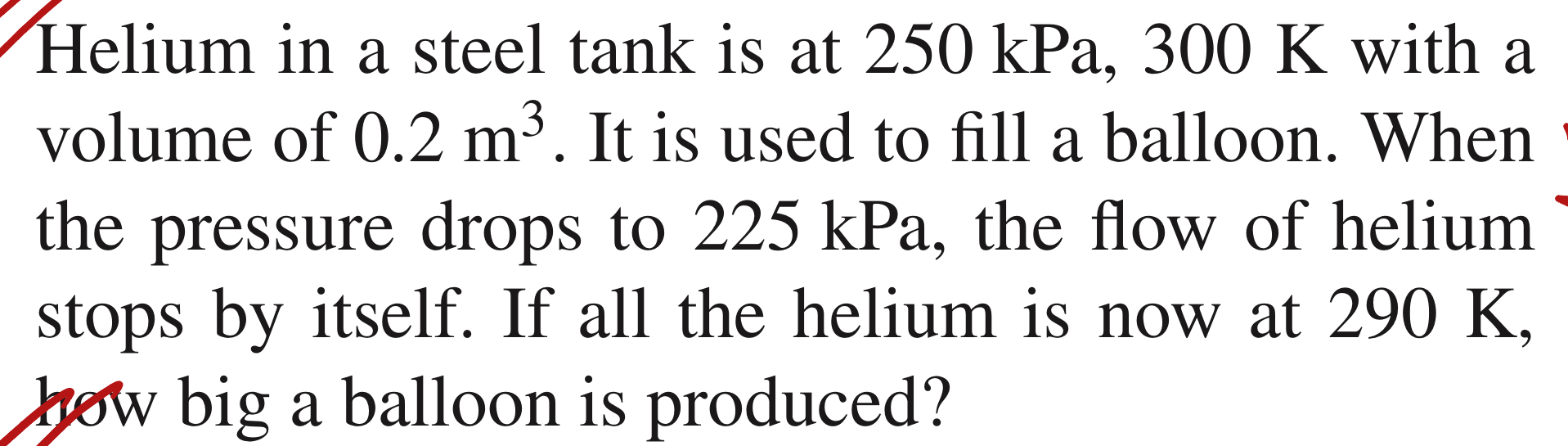 Solved Helium in a steel tank is at 250kPa,300K ﻿with a | Chegg.com