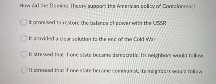 Solved How did the Domino Theory support the American policy | Chegg.com