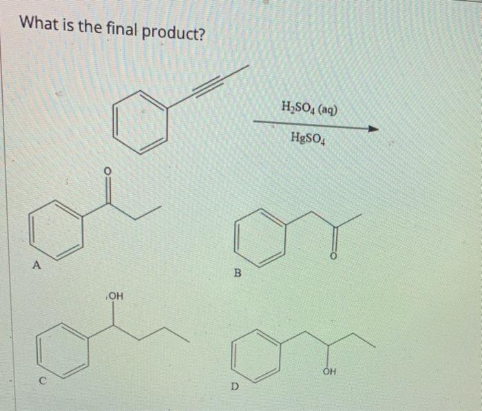 Solved What is the final product? H2SO4 (aq) HgSO4 A B OH ot | Chegg.com