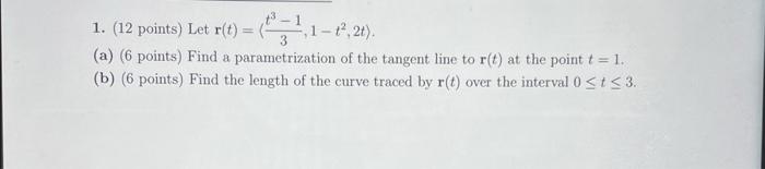 Solved 1. (12 points) Let r(t)=(3t3−1,1−t2,2t . (a) (6 | Chegg.com