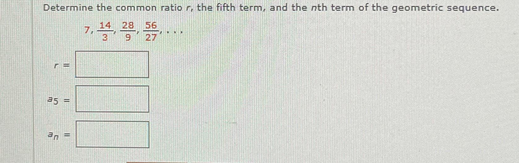 Solved Determine the common ratio r, ﻿the fifth term, and | Chegg.com