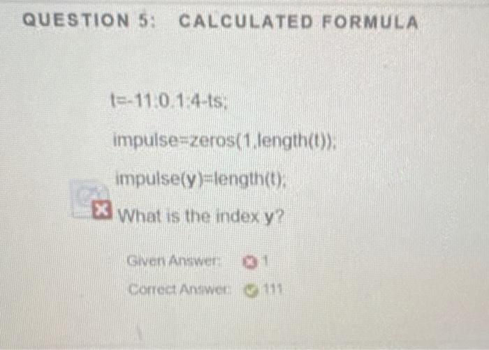 Solved QUESTION 5: CALCULATED FORMULA t=−11:0.1⋅4−ts; | Chegg.com