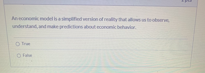 Solved An economic model is a simplified version of reality | Chegg.com