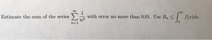 Solved Estimate the sum of the series Σ with error no more | Chegg.com