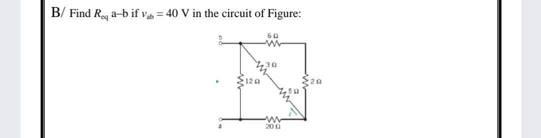 Solved B/ Find Req a-b if Vab = 40 V in the circuit of | Chegg.com