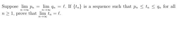 Solved Suppose limn→∞pn=limn→∞qn=ℓ. If {tn} is a sequence | Chegg.com