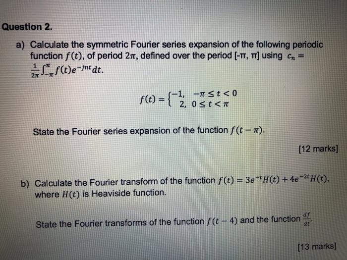 Solved Question 2. .a) Calculate the symmetric Fourier | Chegg.com