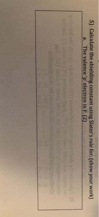 Solved 5) Calculate the shielding constant using Slater's | Chegg.com