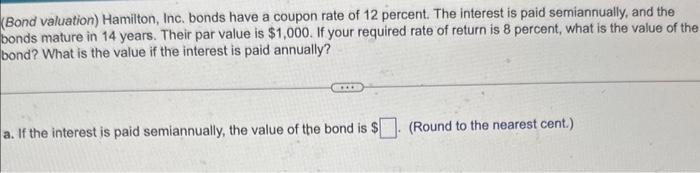 Solved (Bond valuation) Hamilton, Inc. bonds have a coupon | Chegg.com