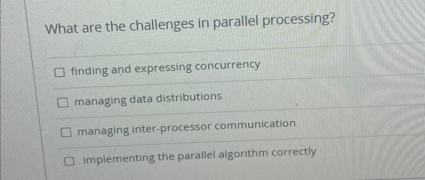 Solved What are the challenges in parallel processing? | Chegg.com