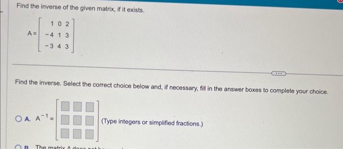 Solved Find the inverse of the given matrix, if it exists. | Chegg.com