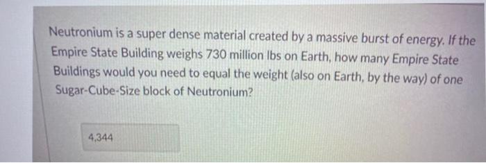 Solved Neutronium is a super dense material created by a | Chegg.com