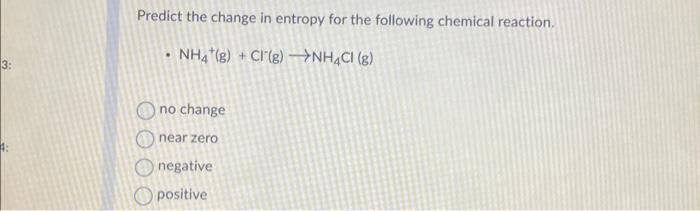 Solved Predict the change in entropy for the following | Chegg.com