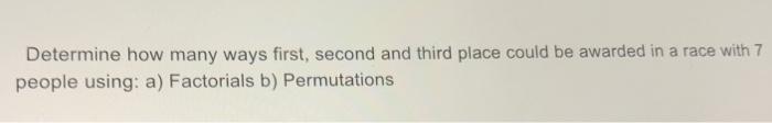 Solved Determine how many ways first, second and third place | Chegg.com