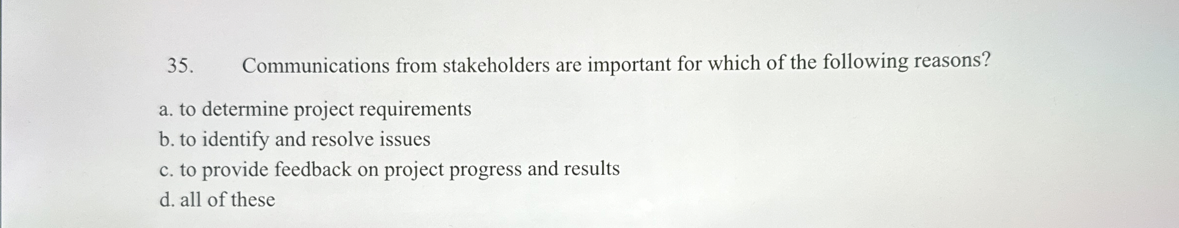 Solved Communications from stakeholders are important for | Chegg.com