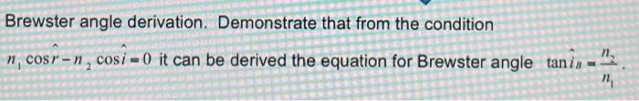 Solved Brewster angle derivation. Demonstrate that from the | Chegg.com